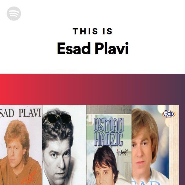 This Is Esad Plavi - playlist by Spotify | Spotify