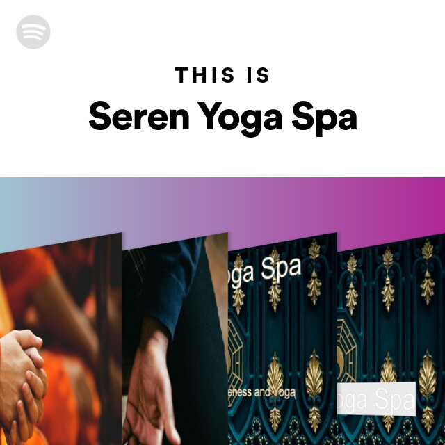 This Is Seren Yoga Spa - playlist by Spotify | Spotify