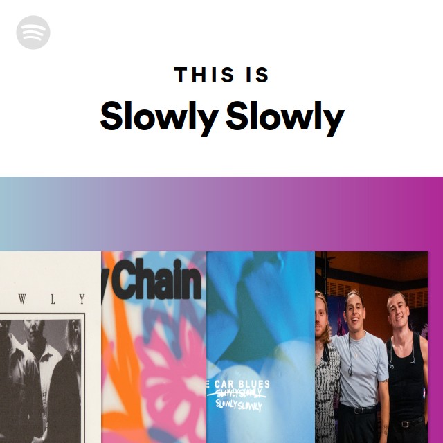 This Is Slowly Slowly - playlist by Spotify | Spotify