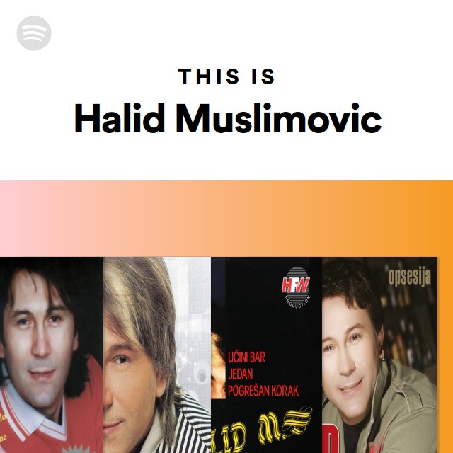 This Is Halid Muslimovic - playlist by Spotify | Spotify