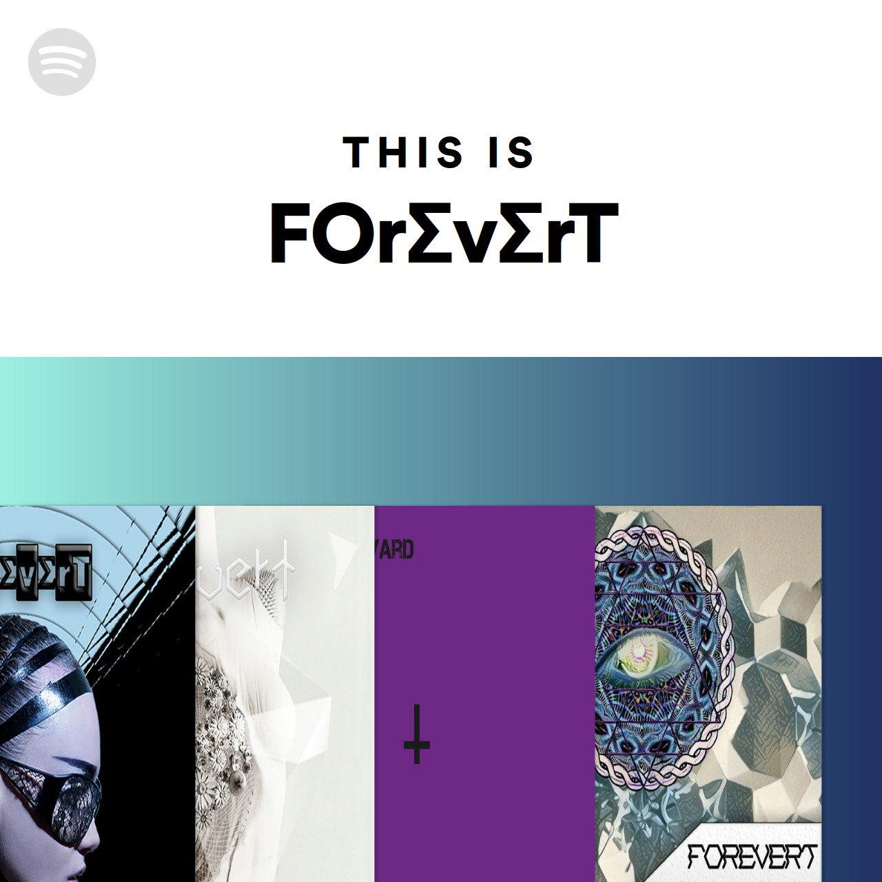 This Is FOrΣvΣrT | Spotify Playlist