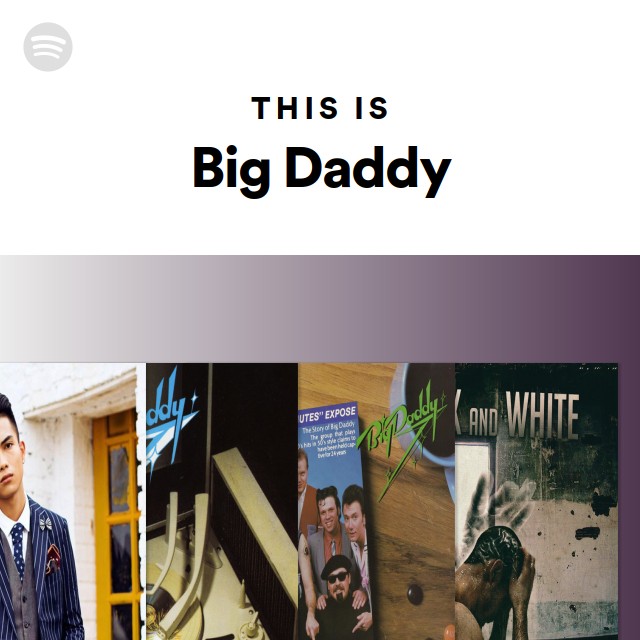 This Is Big Daddy Playlist By Spotify Spotify