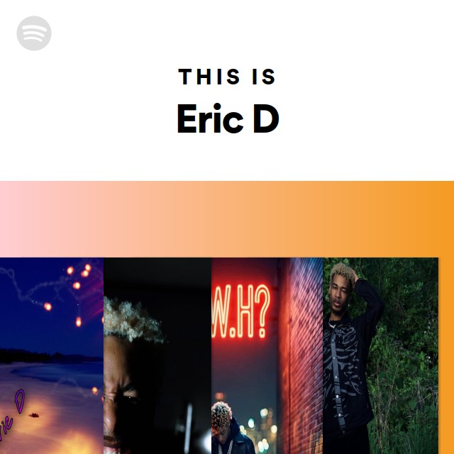 This Is Eric D - playlist by Spotify | Spotify