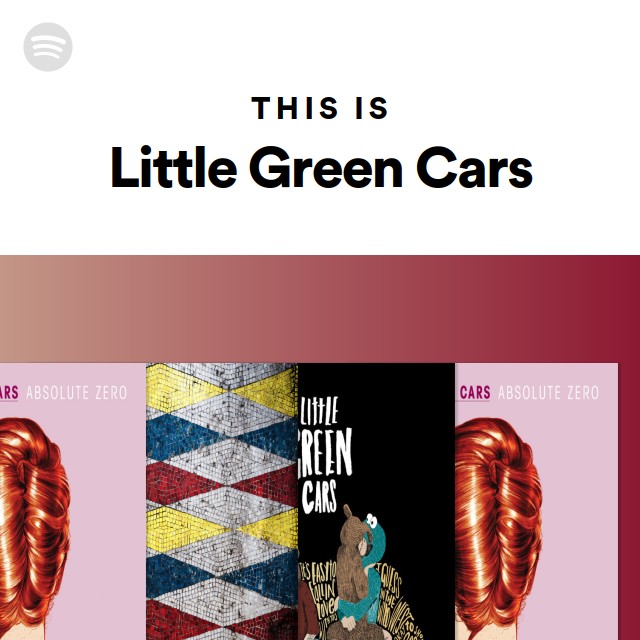 This Is Little Green Cars - playlist by Spotify | Spotify
