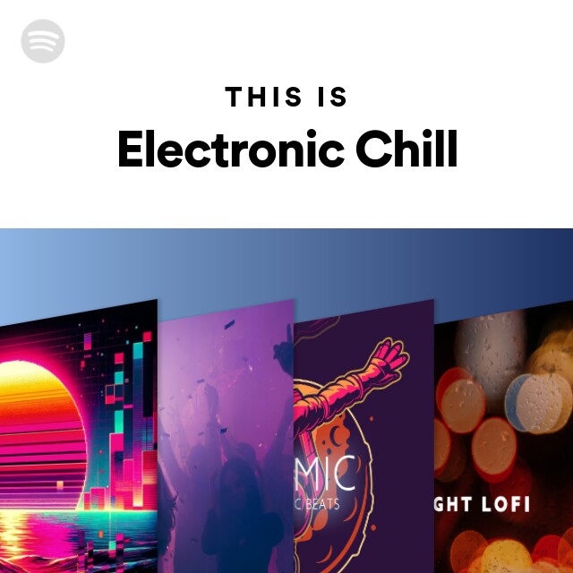 This Is Electronic Chill | Spotify Playlist