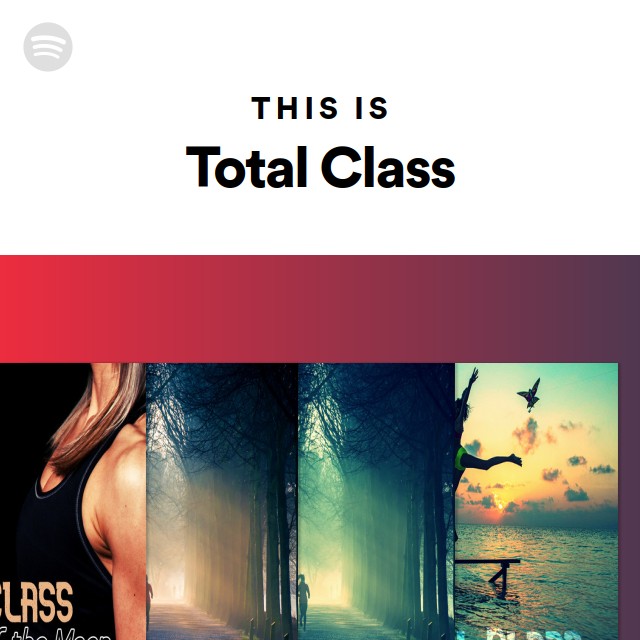 This Is Total Class - playlist by Spotify | Spotify