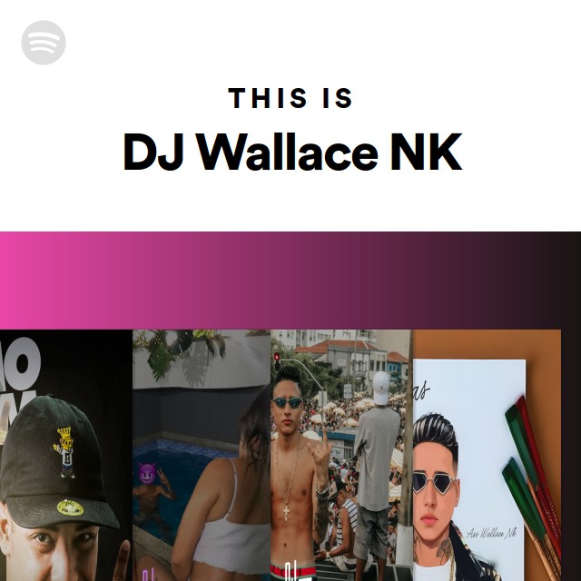 This Is DJ Wallace NK - playlist by Spotify | Spotify