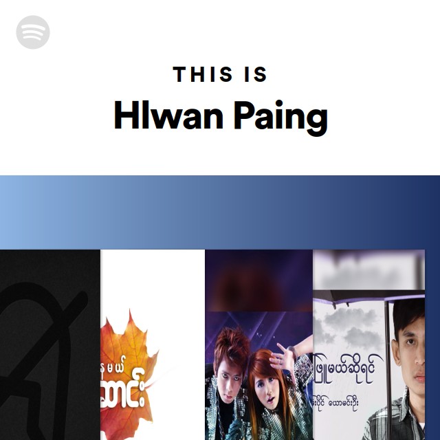 This Is Hlwan Paing - playlist by Spotify | Spotify