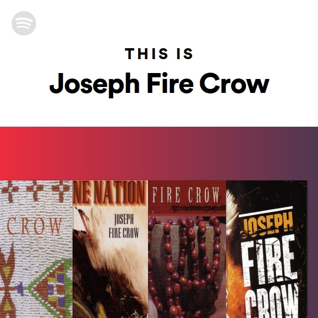 This Is Joseph Fire Crow - playlist by Spotify | Spotify