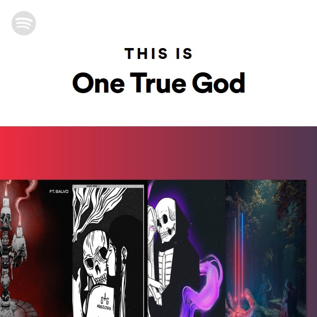 This Is One True God - playlist by Spotify | Spotify
