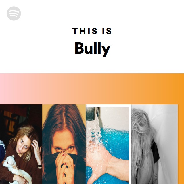 This Is Bully - playlist by Spotify | Spotify