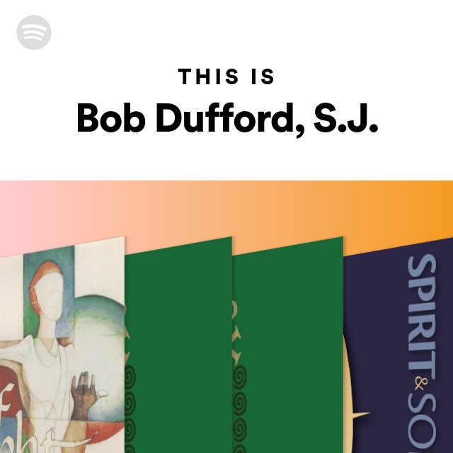 This Is Bob Dufford, S.J. - playlist by Spotify | Spotify
