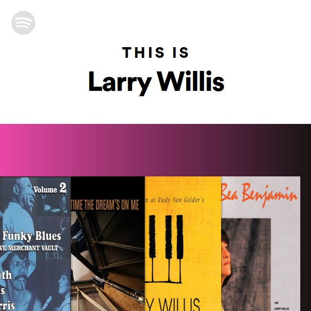 This Is Larry Willis - playlist by Spotify | Spotify