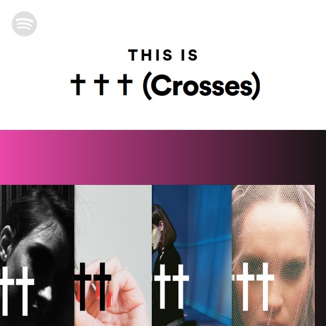 This Is (Crosses) - playlist by Spotify | Spotify