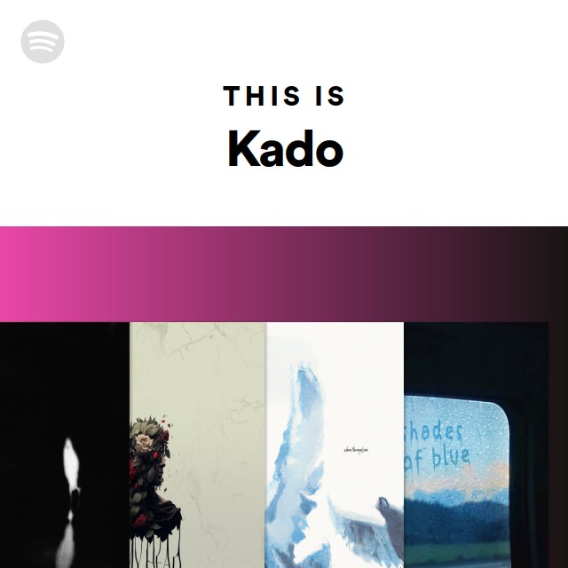 This Is Kado - playlist by Spotify | Spotify