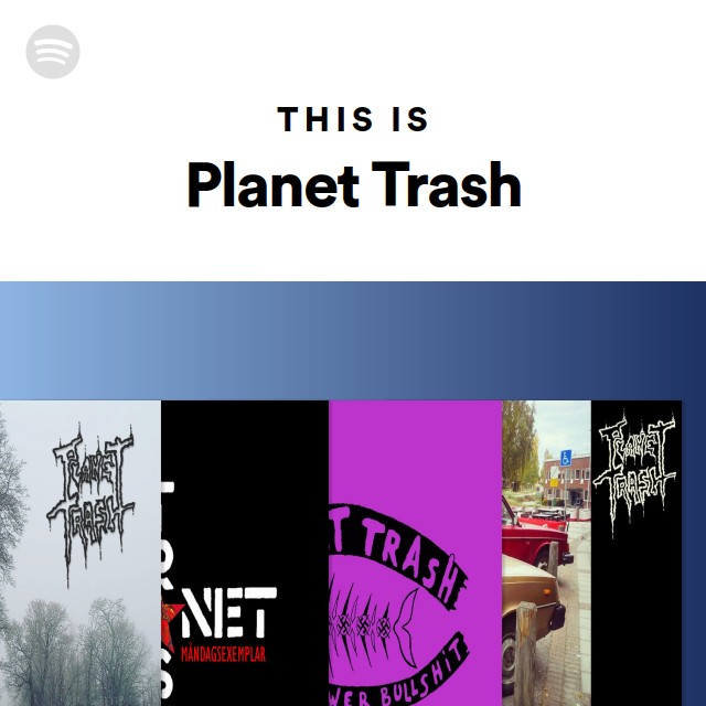 This Is Planet Trash - playlist by Spotify | Spotify