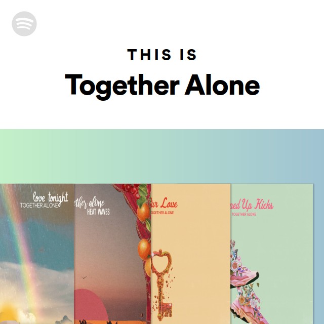 This Is Together Alone - playlist by Spotify | Spotify