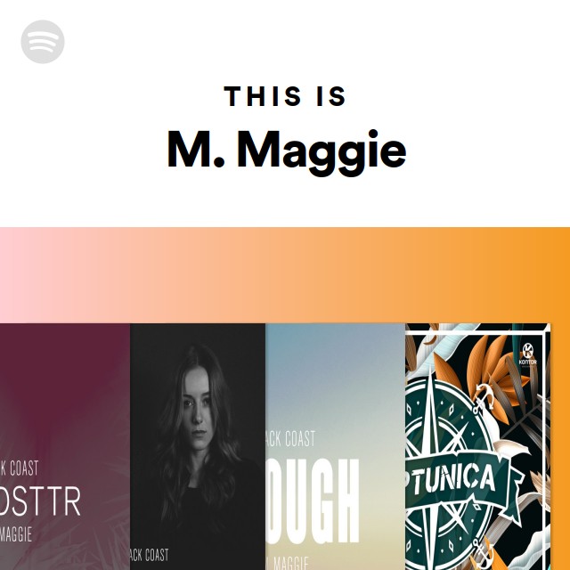 This Is M. Maggie - playlist by Spotify | Spotify