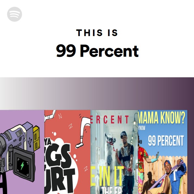 99 Percent | Spotify