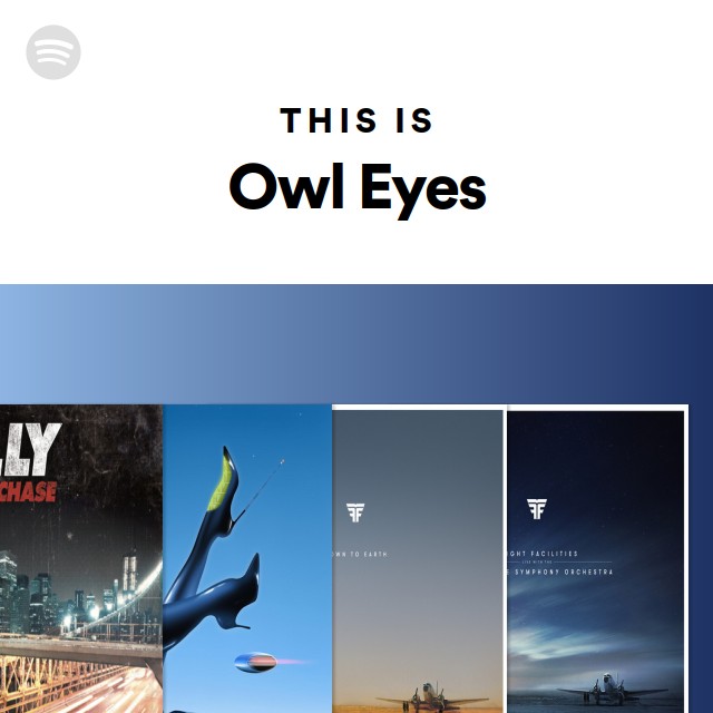 This Is Owl Eyes - playlist by Spotify | Spotify
