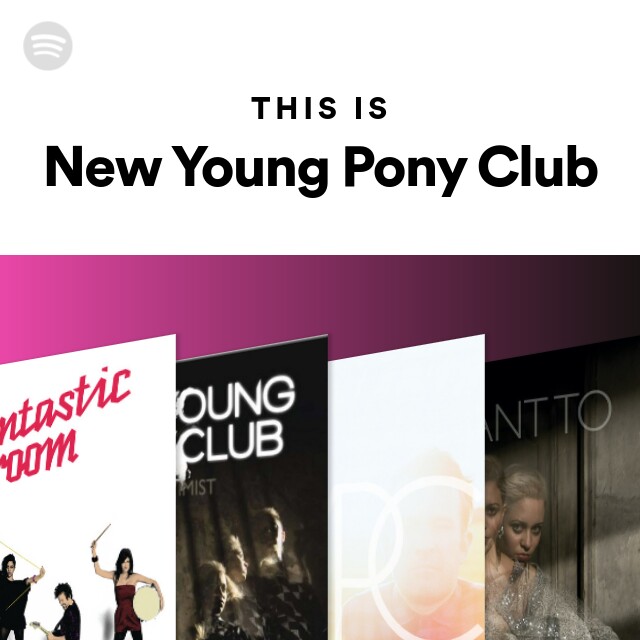 This Is New Young Pony Club - playlist by Spotify | Spotify