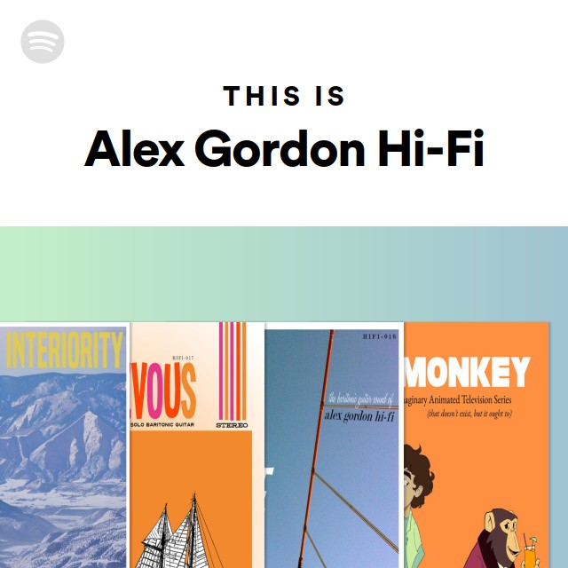 This Is Alex Gordon Hi-Fi | Spotify Playlist