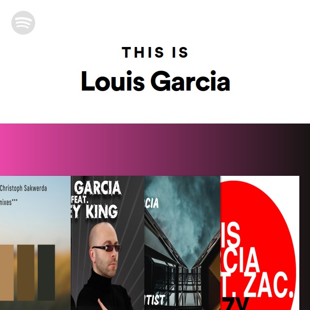 This Is Louis Garcia - playlist by Spotify | Spotify