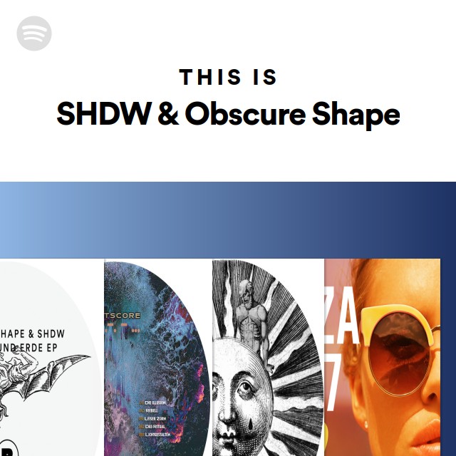 This Is SHDW & Obscure Shape - playlist by Spotify | Spotify