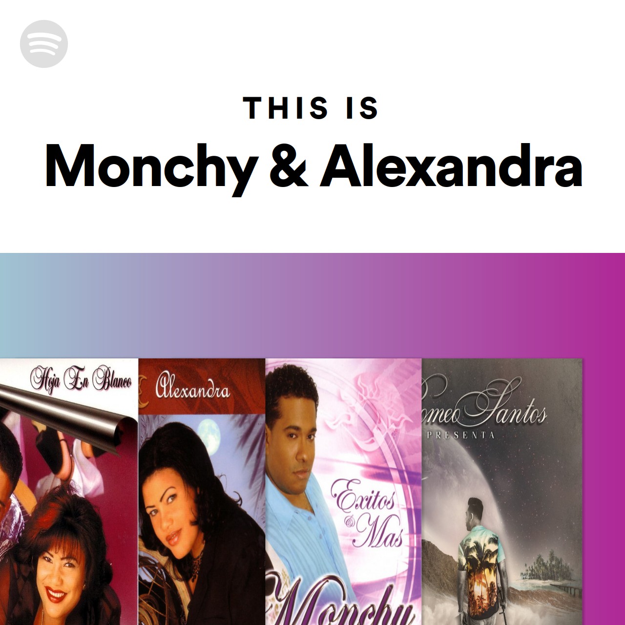 This Is Monchy & Alexandra | Spotify Playlist