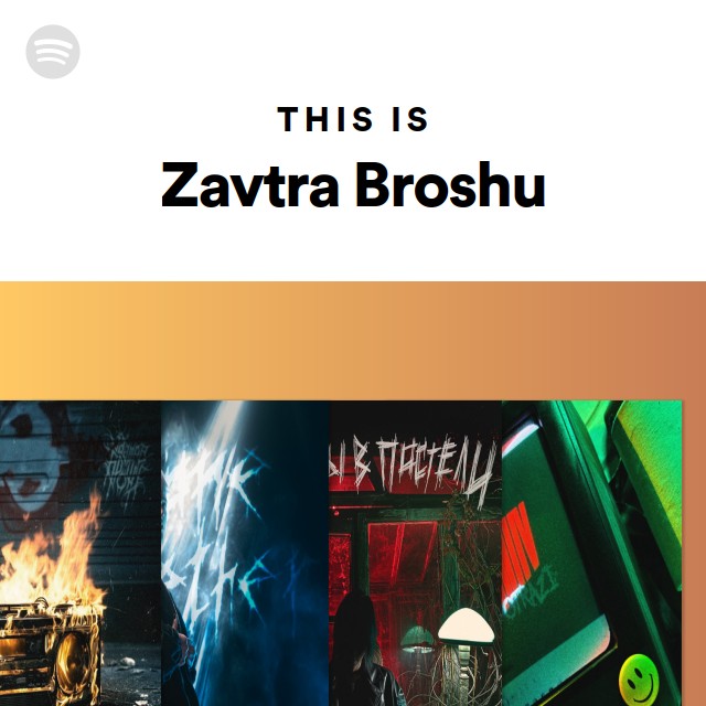 This Is Zavtra Broshu - playlist by Spotify | Spotify