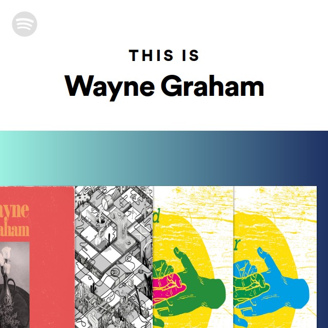 This Is Wayne Graham - playlist by Spotify | Spotify