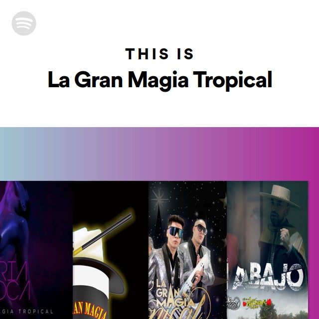 This Is La Gran Magia Tropical - playlist by Spotify | Spotify