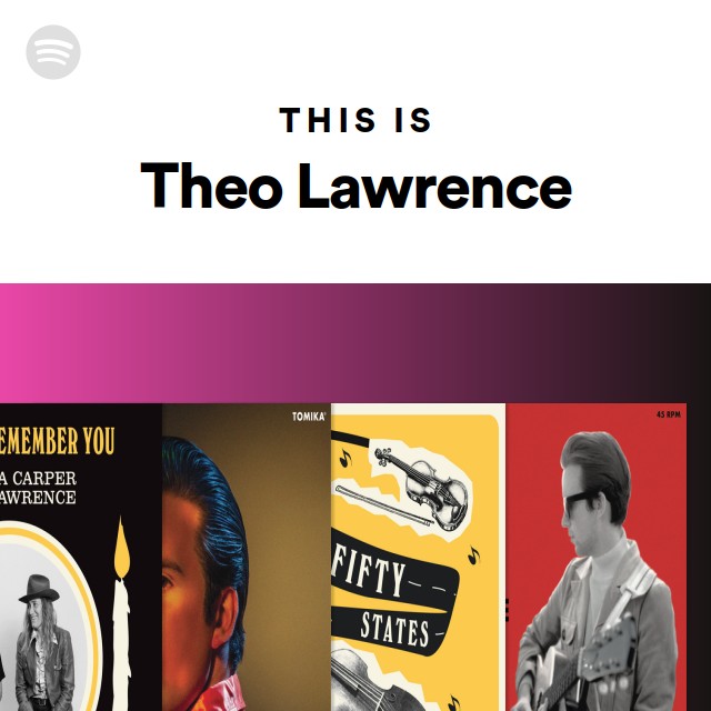 This Is Theo Lawrence - playlist by Spotify | Spotify