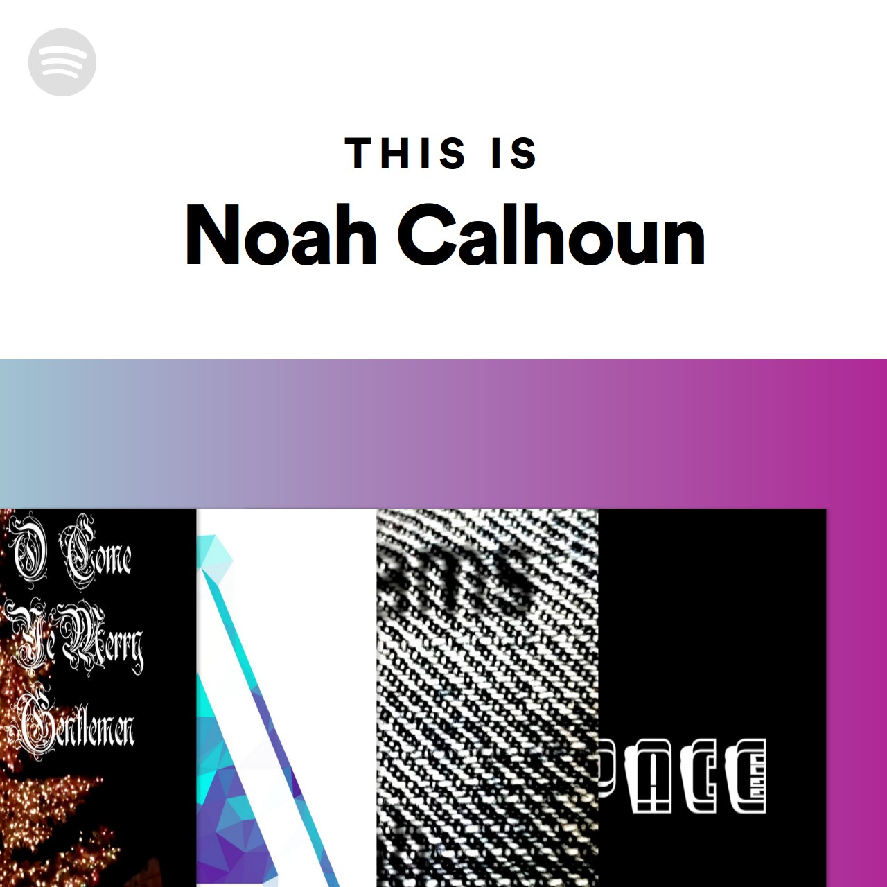 This Is Noah Calhoun | Spotify Playlist