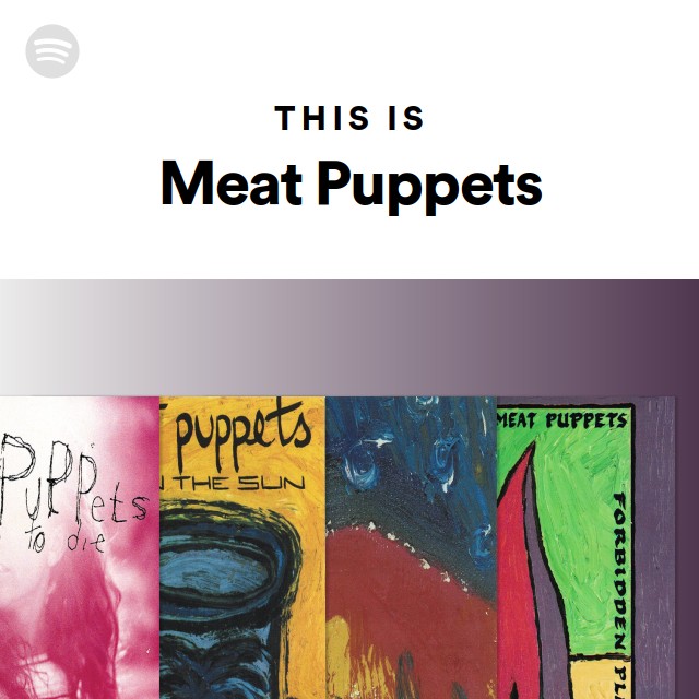 This Is Meat Puppets - playlist by Spotify | Spotify