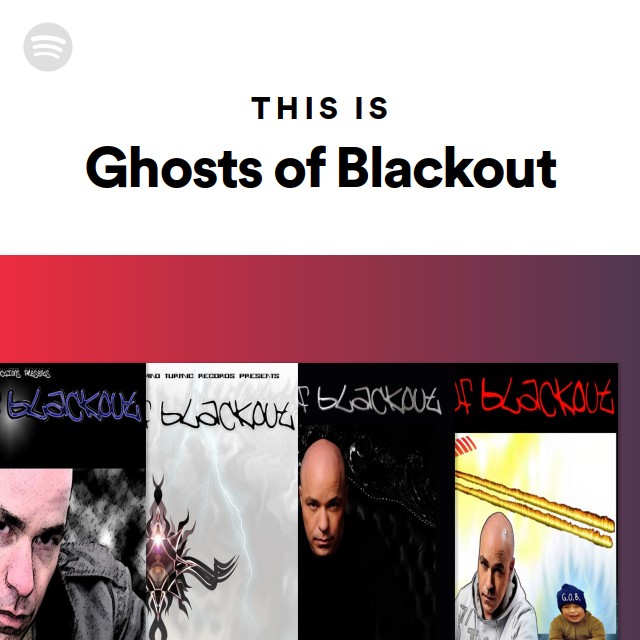 This Is Ghosts of Blackout - playlist by Spotify | Spotify