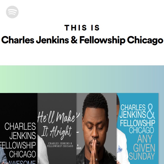 This Is Charles Jenkins & Fellowship Chicago - playlist by Spotify ...