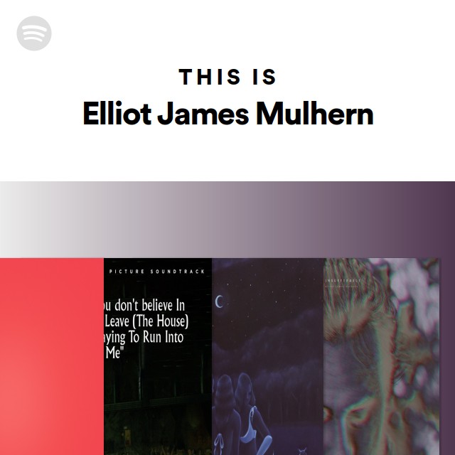 This Is Elliot James Mulhern - playlist by Spotify | Spotify
