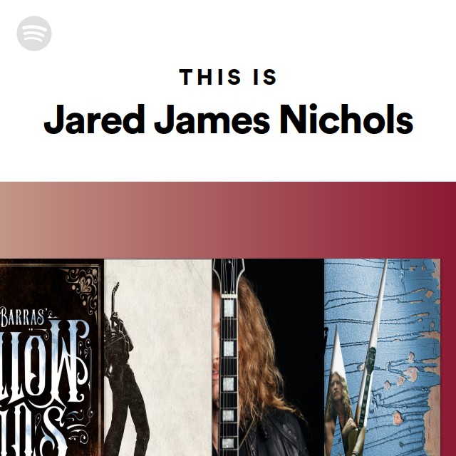This Is Jared James Nichols - playlist by Spotify | Spotify