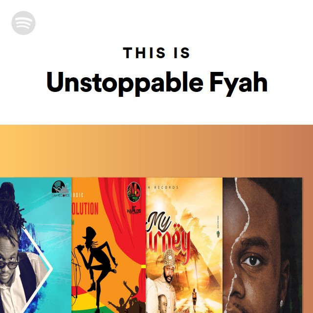 This Is Unstoppable Fyah - playlist by Spotify | Spotify