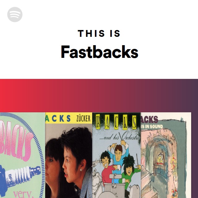 Fastbacks | Spotify - Listen Free