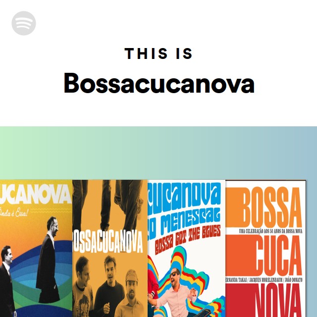 This Is Bossacucanova - playlist by Spotify | Spotify
