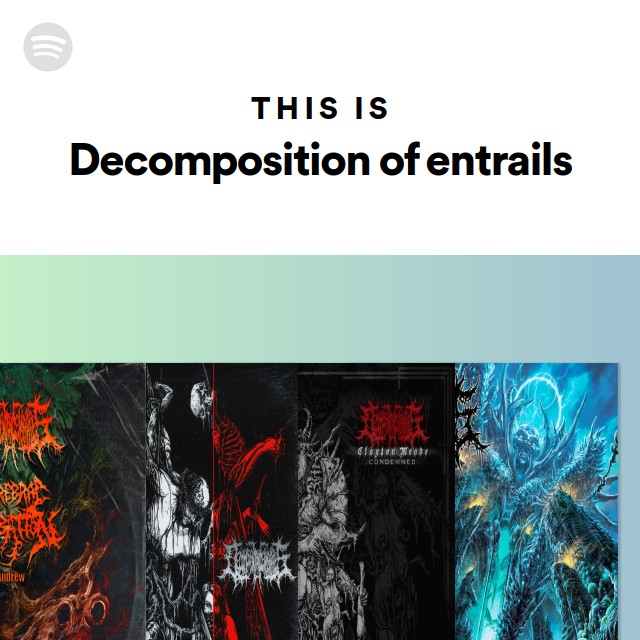 This Is Decomposition of entrails - playlist by Spotify | Spotify