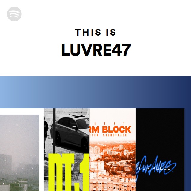 This Is LUVRE47 - playlist by Spotify | Spotify