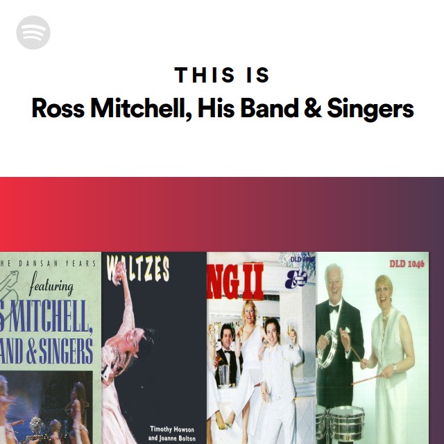 This Is Ross Mitchell, His Band & Singers - playlist by Spotify | Spotify