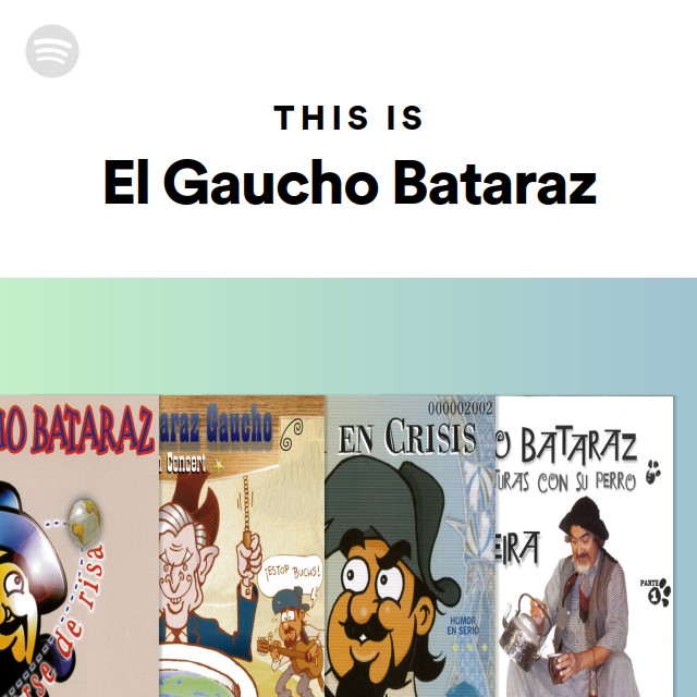 This Is El Gaucho Bataraz - playlist by Spotify | Spotify