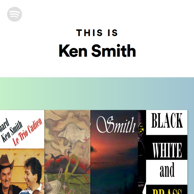 This Is Ken Smith - playlist by Spotify | Spotify