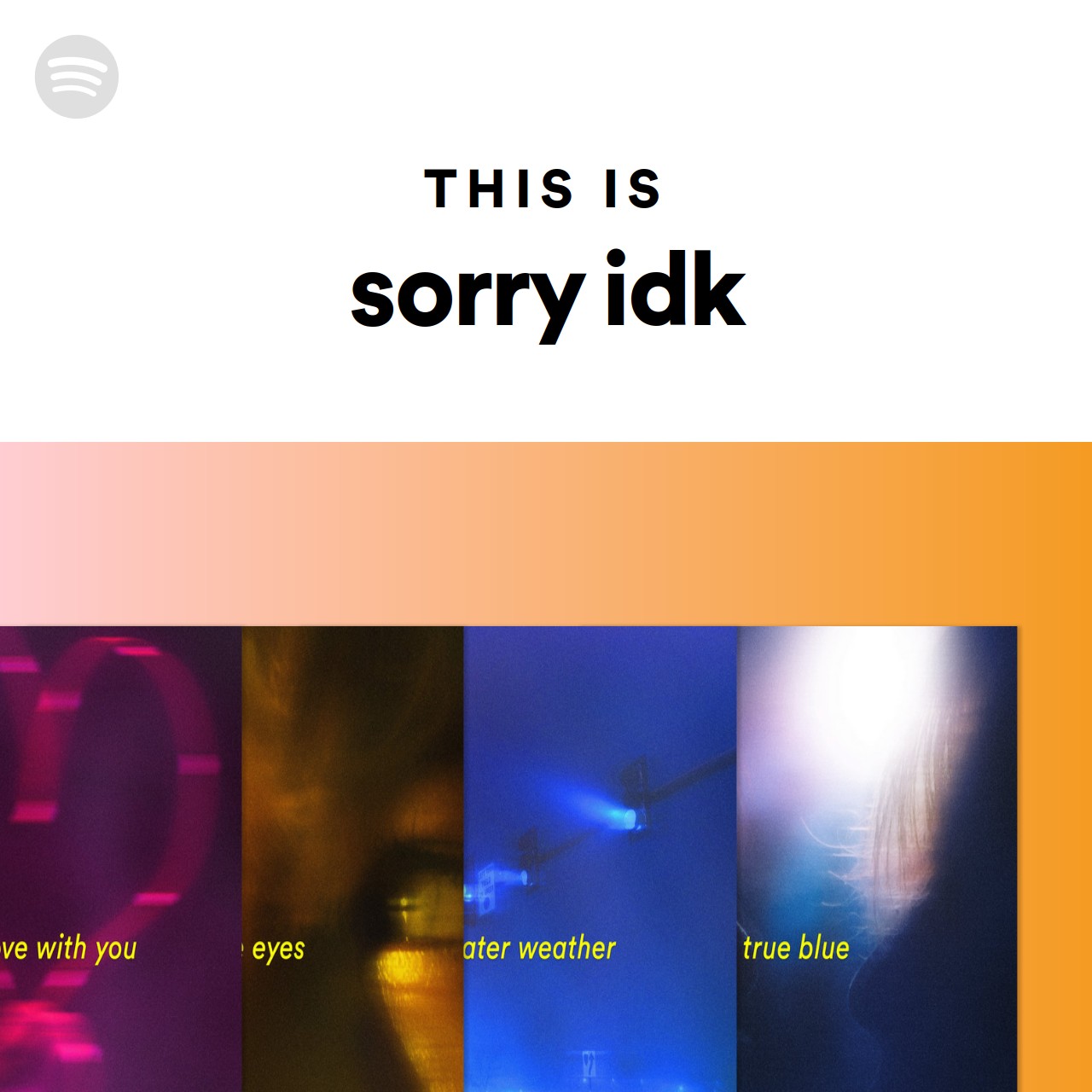 This Is sorry idk | Spotify Playlist