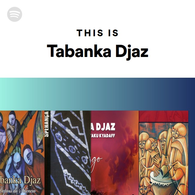 This Is Tabanka Djaz - playlist by Spotify | Spotify