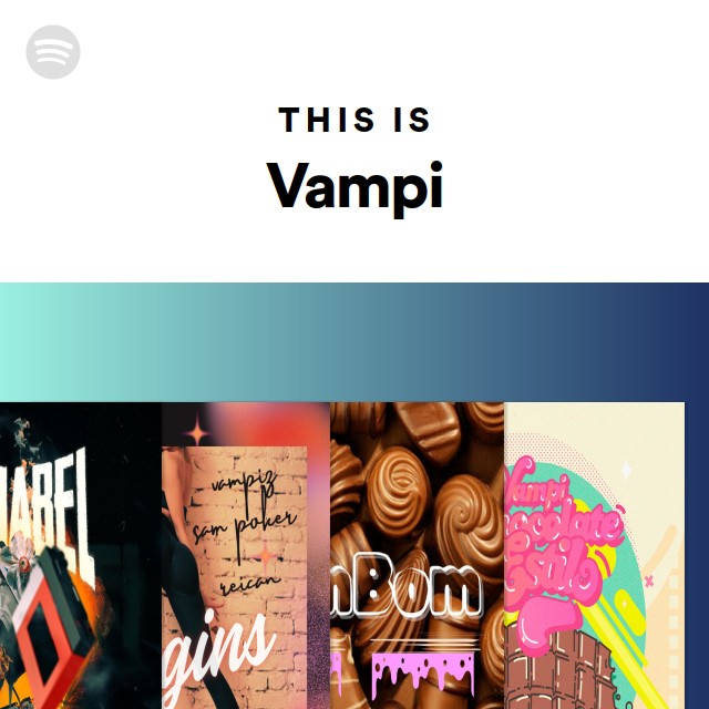 This Is Vampi - playlist by Spotify | Spotify